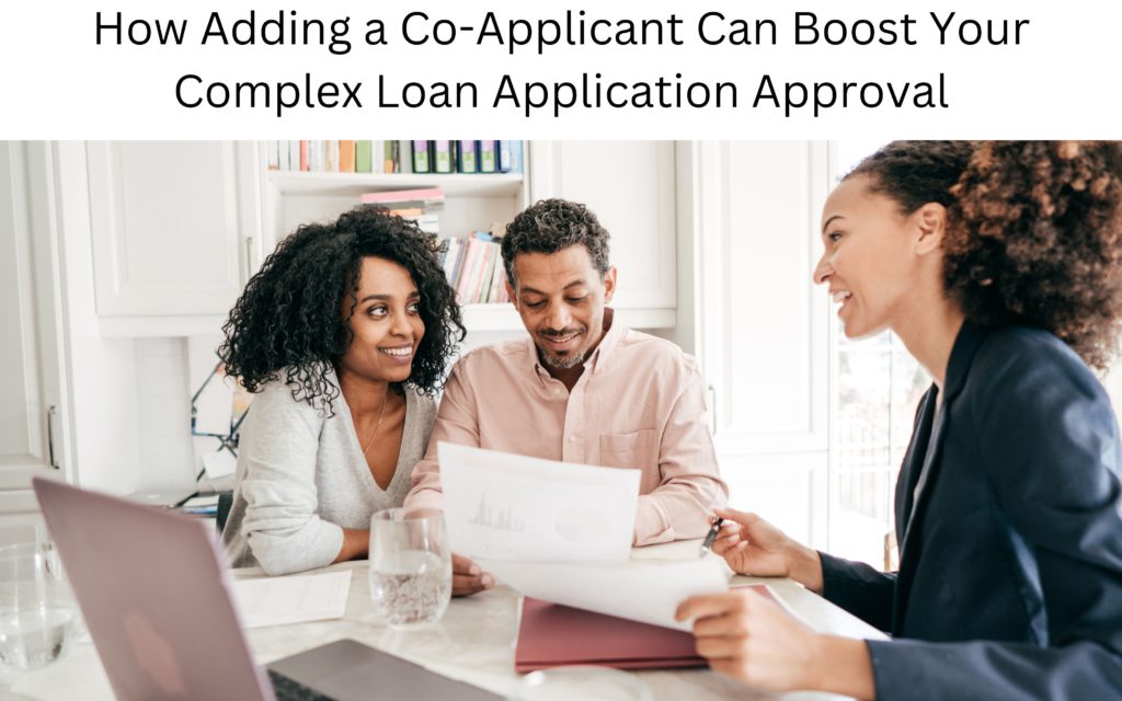 How Adding a Co-Applicant Can Boost Your Complex Loan Application ...